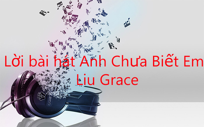 Lời bài hát Anh chưa biết em, Bae nghe nói là anh đang buồn anh không ...